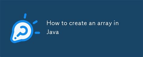 how to create an array in java javatutorial php cn