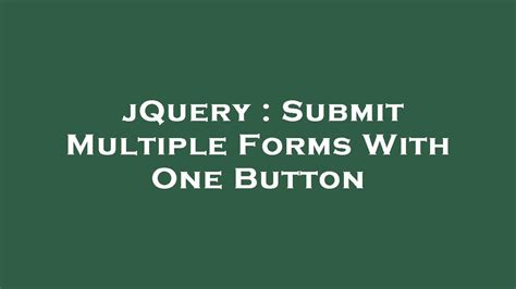 Jquery Submit Multiple Forms With One Button Youtube