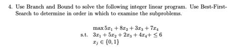 Solved Use Branch And Bound To Solve The Following Chegg Com