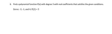 solved 6 find a polynomial function p x with degree 3 with