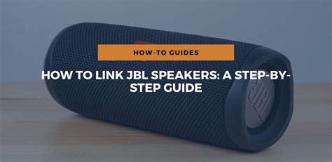 How To Link JBL Speakers A Step By Step Guide