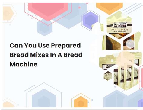 Can You Use Prepared Bread Mixes In A Bread Machine
