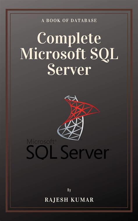 Complete Microsoft Sql Server Sql Database Ebook Kumar Rajesh