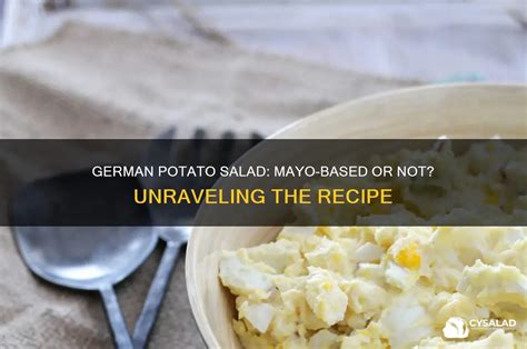 German Potato Salad Mayo Based Or Not Unraveling The Recipe Cysalad
