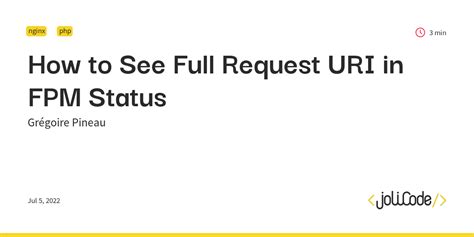 How To See Full Request Uri In Fpm Status Jolicode