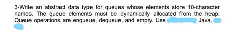 Solved 3 Write An Abstract Data Type For Queues Whose