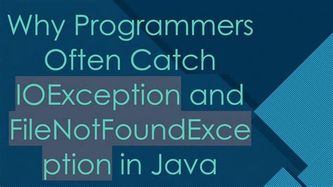 Why Programmers Often Catch Ioexception And Filenotfoundexception In Java Youtube