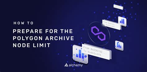 How To Prepare For The Polygon Archive Node Limit