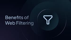 Benefits Of Web Filtering For Security And Compliance