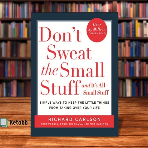 Dont Sweat The Small Stuff And Its All Small Stuff Simple Ways To Keep
