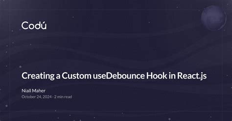 creating a custom usedebounce hook in react js by niall maher codú codú
