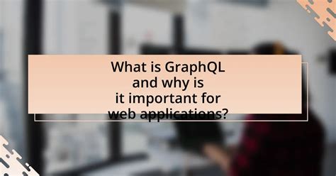 Implementing Graphql A Guide To Efficient Data Fetching In Web Applications — Silex
