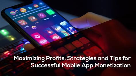 Maximizing Profits Strategies And Tips For Successful Mobile App Monetization Estrrado