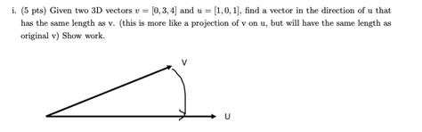 Solved I 5 ﻿pts ﻿given Two 3d Vectors V [0 3 4] ﻿and