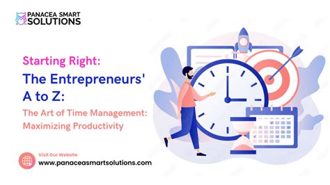 Starting Right The Entrepreneurs A To Z The Art Of Time Management Maximizing Productivity