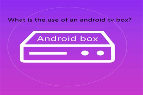What Is The Use Of An Android Tv Box APKinTVBox