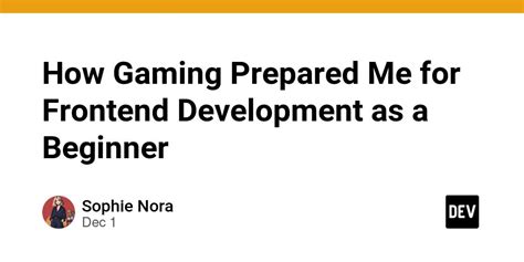 Sophie Nora Keil On Linkedin How Gaming Prepared Me For Frontend Development As A Beginner