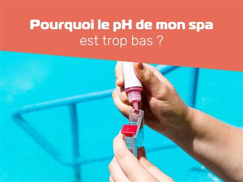 Pourquoi Le Ph De Mon Spa Est Trop Bas Boospa Blog