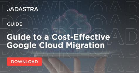 Guide To A Cost Effective Google Cloud Migration Adastra