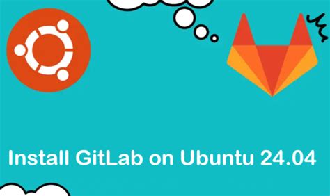 How To Install Gitlab On Ubuntu 2404 Step By Step Its Foss