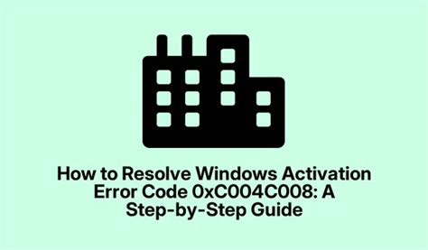 How To Resolve Windows Activation Error Code 0xC004C008 A Step By Step