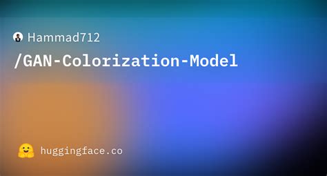 Hammad712 Gan Colorization Model · Hugging Face