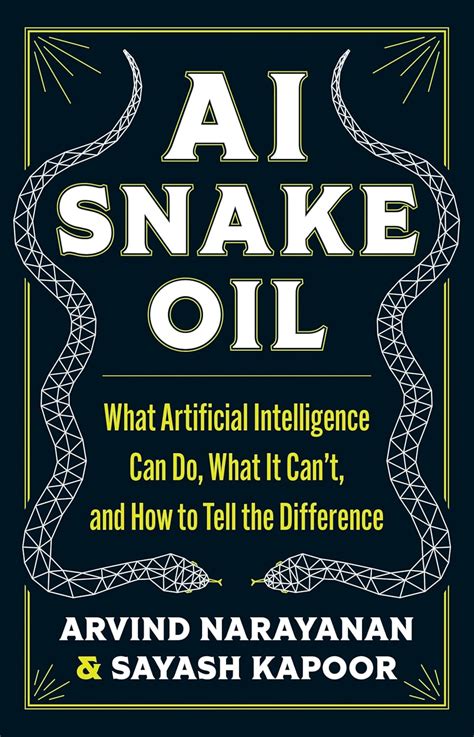 Libro AI Snake Oil What Artificial Intelligence Can Do What It Cant