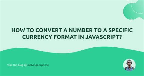 How To Convert A Number To A Specific Currency Format In Javascript Melvin George