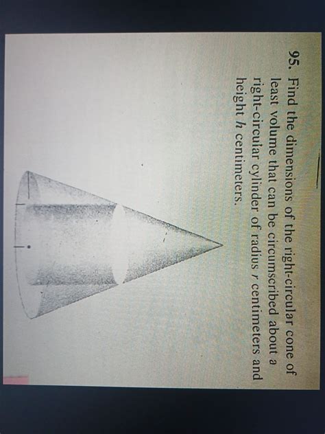 Solved 95 Find The Dimensions Of The Right Circular Cone Of Least Volume That Can Be