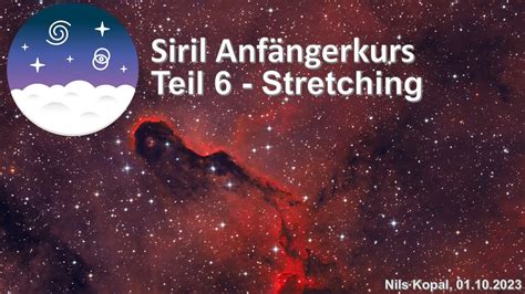 Siril Anfängerkurs Teil 6 Stretching Youtube