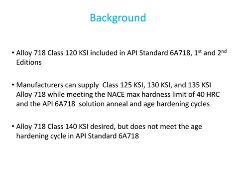 PPT API TG For 6A718 Inclusion Of Additional Alloy 718 Strength Classes PowerPoint