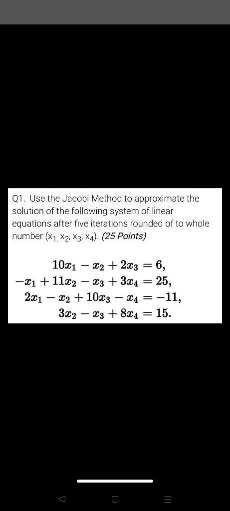 Solved Q1 Use The Jacobi Method To Approximate The Solution
