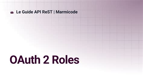 Oauth 2 Roles Le Guide Api Rest Marmicode