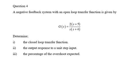 Solved Question 4 A Negative Feedback System With An Open Loop