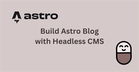 Build An Astro Blog With Headless Cms