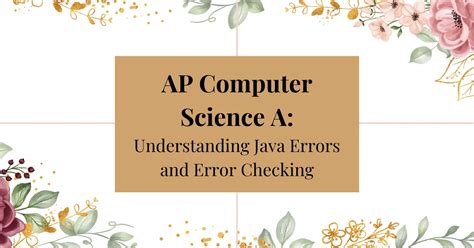 Ap® Computer Science A Understanding Java Errors And Error Checking