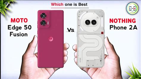 Motorola Edge 50 Fusion Vs Nothing Phone 2A Which One Is Best Comparison In Details YouTube