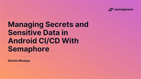 Managing Secrets And Sensitive Data In Android Cicd With Semaphore