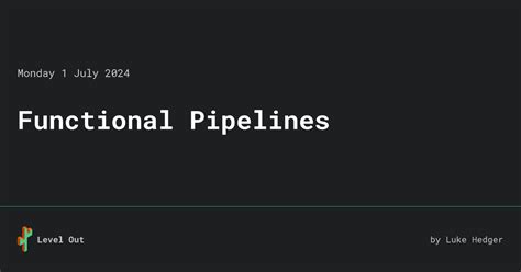 Functional Pipelines • Level Out Functional Pipelines • Level Out
