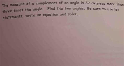 Solved The Measure Of A Complement Of An Angle Is 32 Degrees More Than