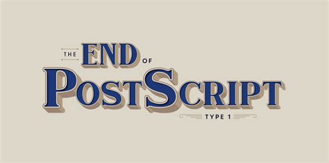 How To Prepare For The End Of Postscript Type 1 Fonts