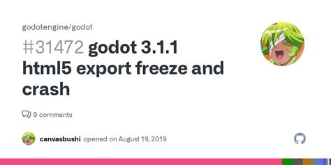 Godot 311 Html5 Export Freeze And Crash · Issue 31472 · Godotenginegodot · Github