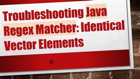 troubleshooting java regex matcher identical vector elements youtube