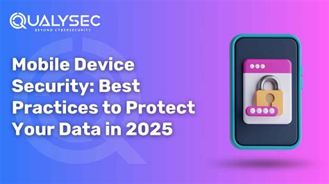 Mobile Device Security Best Ways To Protect Your Data 2025