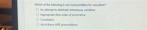 Solved Which Of The Following Is Not A Precondition For