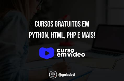 Curso Em Vídeo 38 Cursos Gratuitos Em Python Html E Mais By Guia