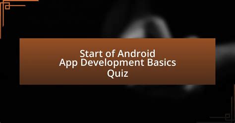 Android App Development Basics Quiz Sg