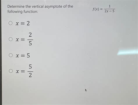 Solved Determine The Vertical Asymptote Of The Following