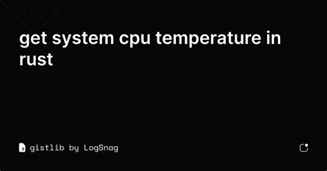Gistlib Get System Cpu Temperature In Rust