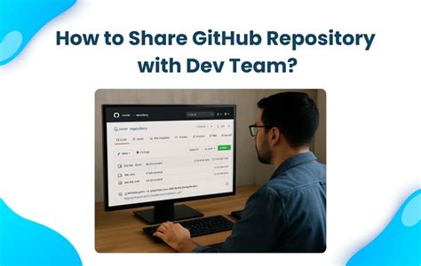 How To Share Github Repo With Your Dev Team Github